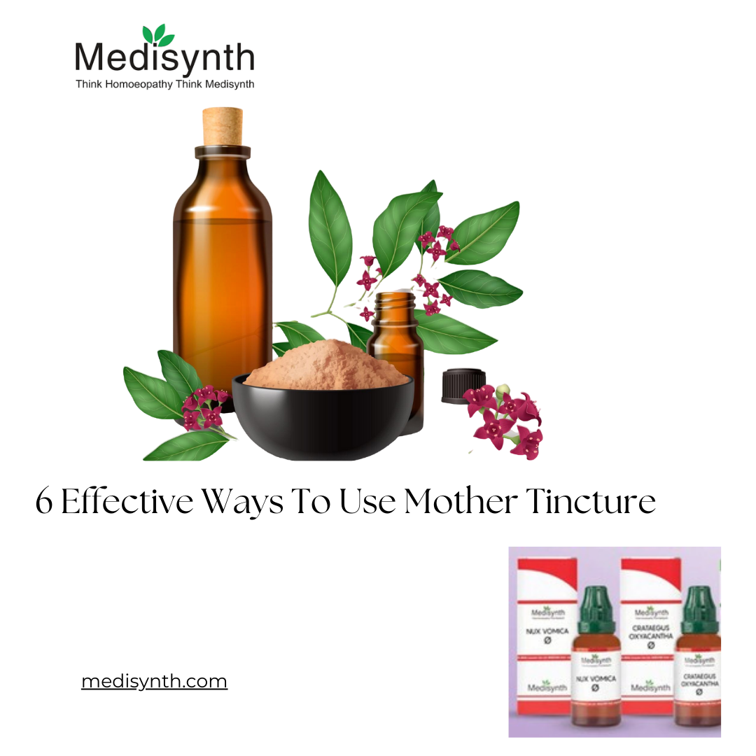 6 Effective Ways To Use Mother Tincture – Medisynth